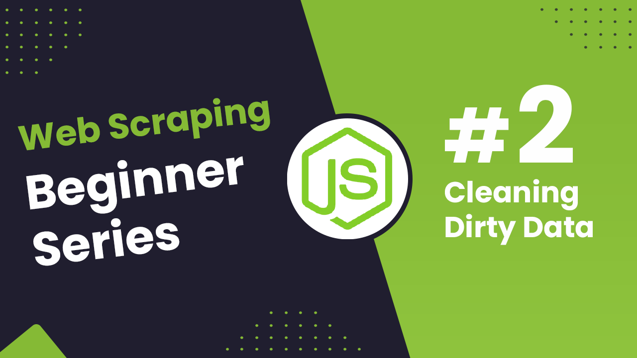 Node.js Axios/CheerioJS Beginners Series Part 2 - Cleaning Dirty Data & Dealing With Edge Cases ...