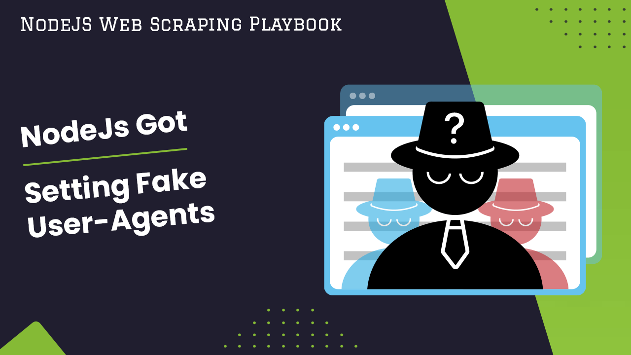 NodeJs Got - Setting Fake User-Agents | ScrapeOps