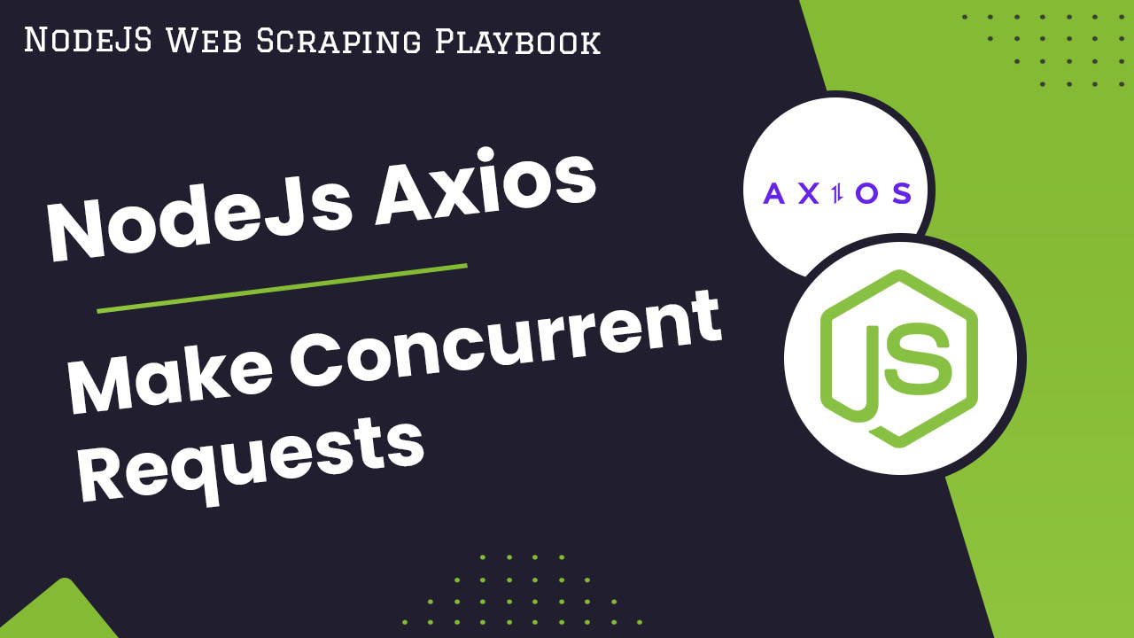 NodeJs Axios - Make Concurrent Requests | ScrapeOps