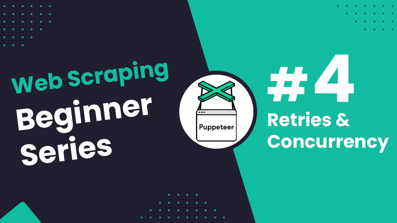 NodeJS Puppeteer Beginners Series Part 4 - Managing Retries & Concurrency | ScrapeOps