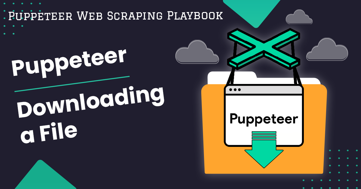 Puppeteer Guide - Downloading A File | ScrapeOps