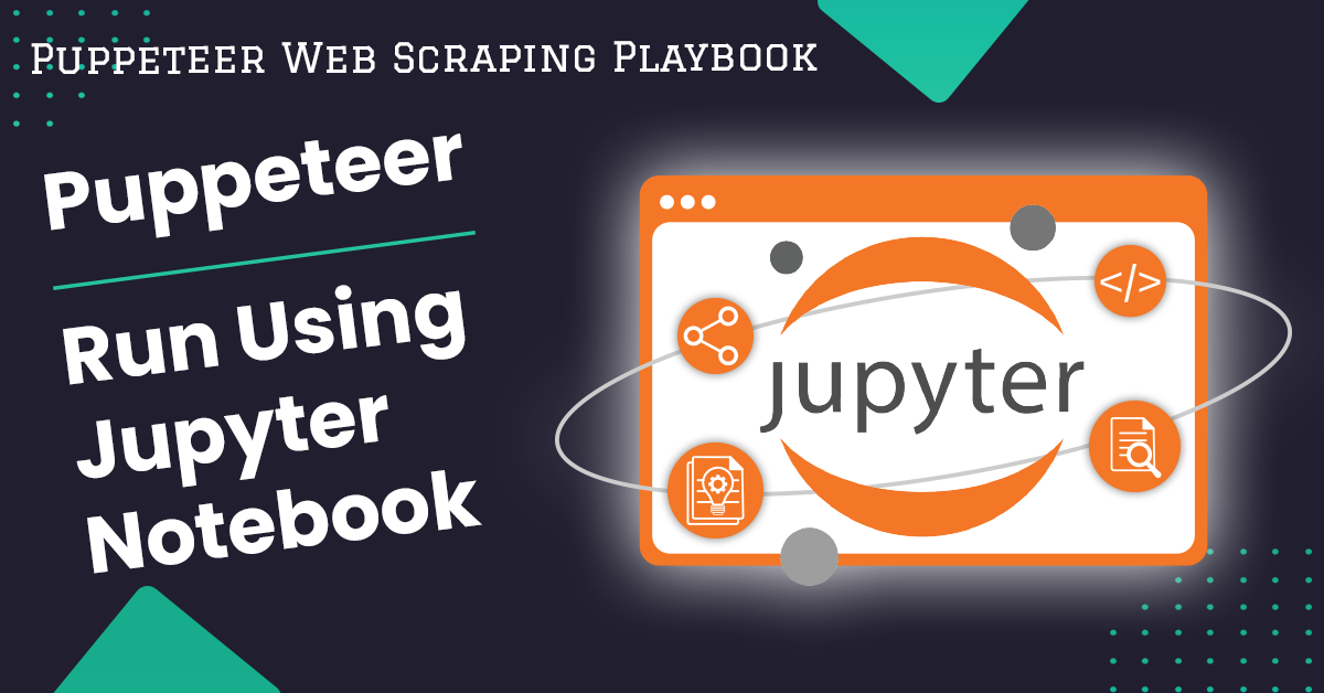 Puppeteer Guide - Run Using Jupyter Notebook | ScrapeOps