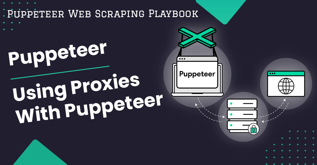 Using Proxies With NodeJS Puppeteer | ScrapeOps