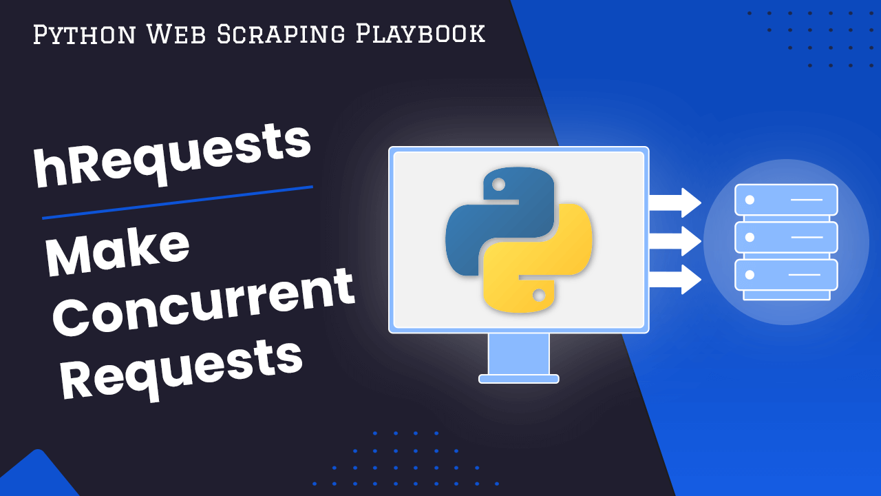 Python hRequests - Make Concurrent Requests | ScrapeOps