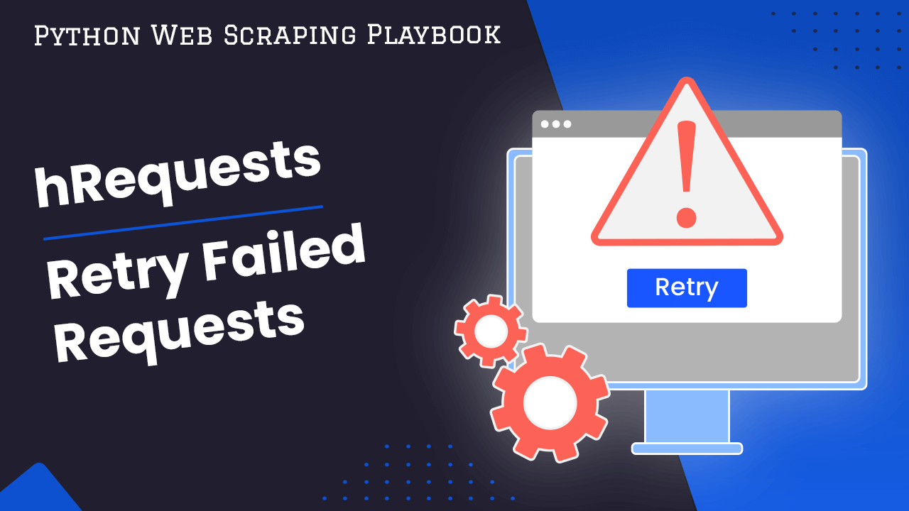 Python hRequests - Retry Failed Requests | ScrapeOps