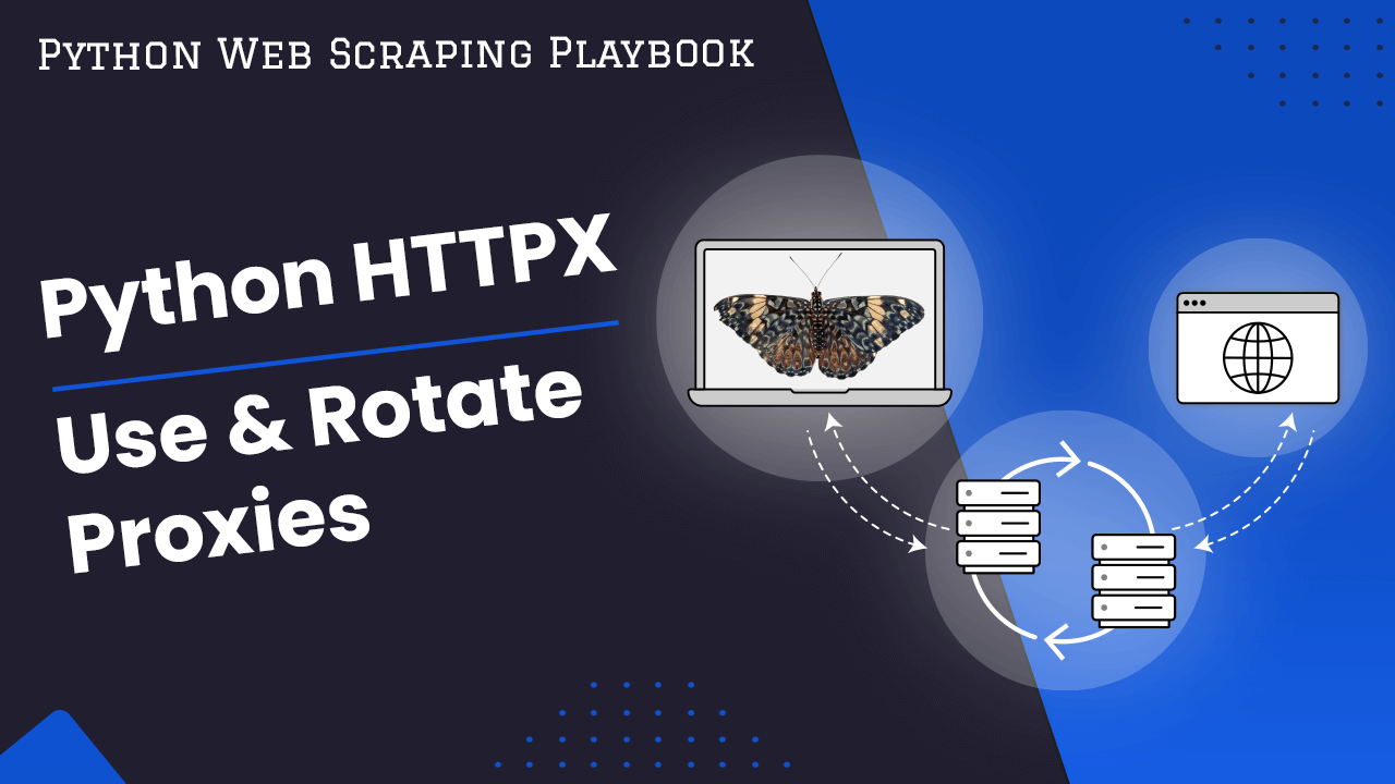 Python HTTPX - How to Use & Rotate Proxies | ScrapeOps