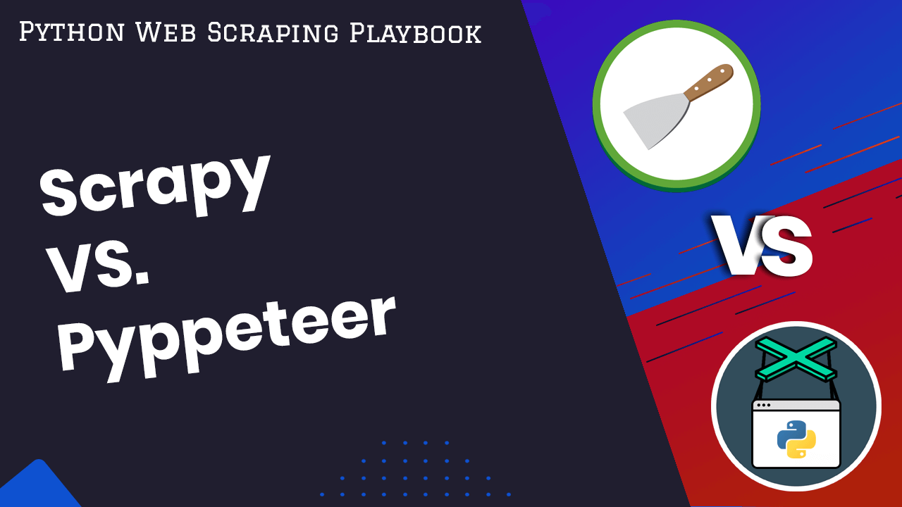 Python Scrapy vs Python Pyppeteer Compared | ScrapeOps