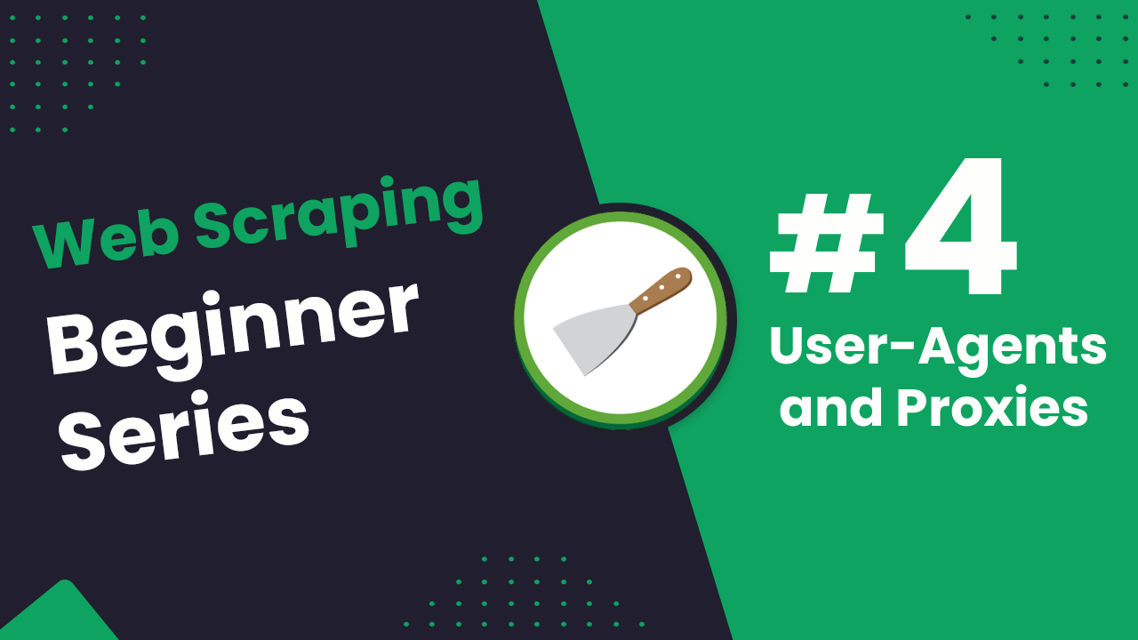 Scrapy Beginners Series Part 4 - User Agents and Proxies | ScrapeOps