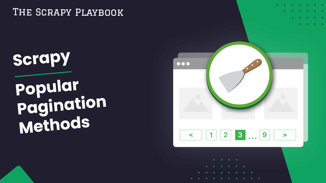 Scrapy Pagination Guide, The 6 Most Popular Pagination Methods | ScrapeOps
