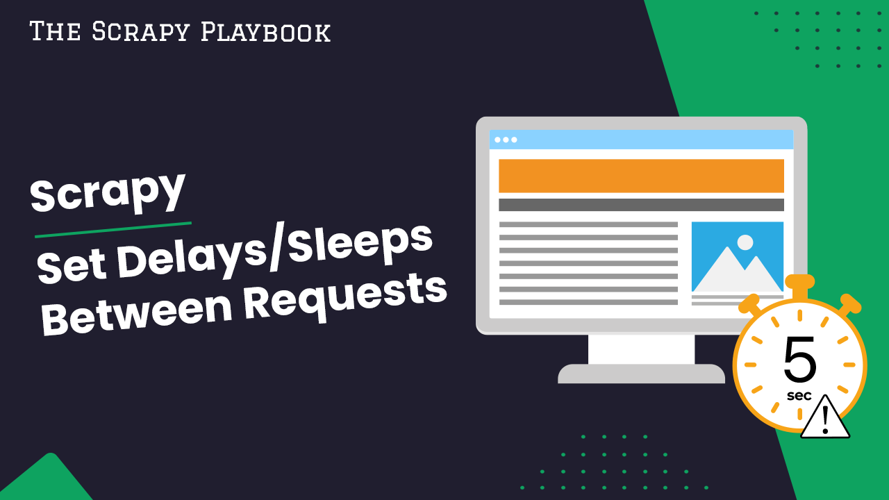 How To Set Scrapy Delays/Sleeps Between Requests | ScrapeOps