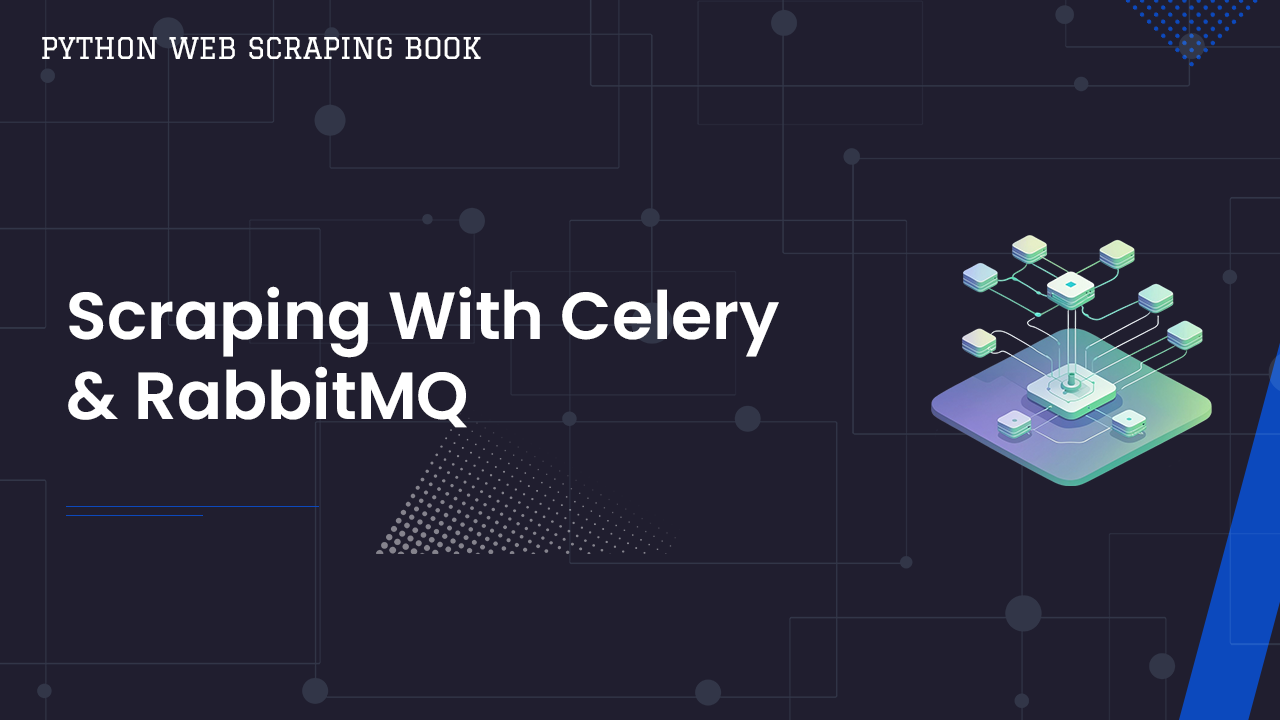 Web Scraping With Celery & RabbitMQ - How to Run Thousands of Scrapers ...