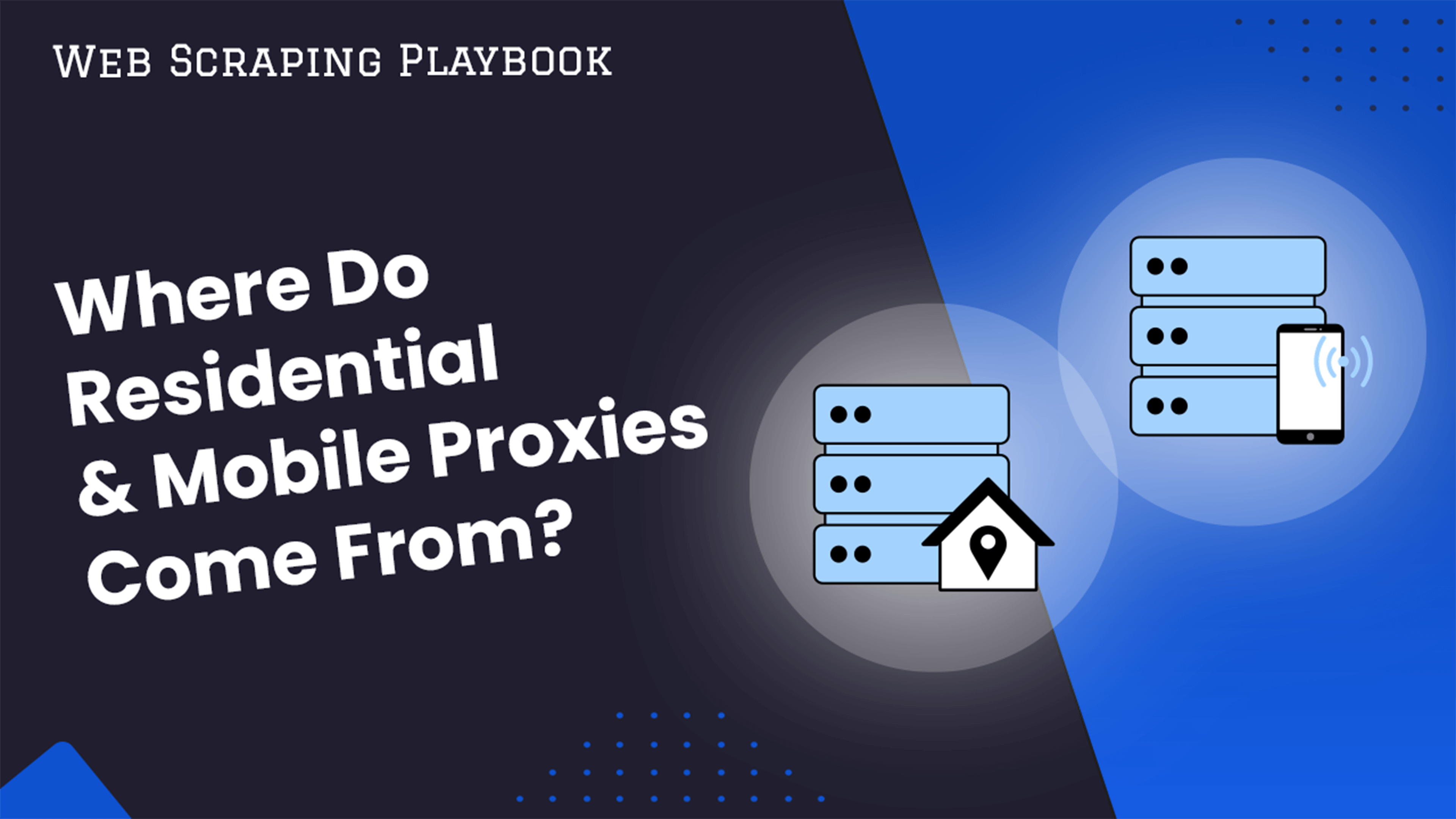 Where Do Residential & Mobile Proxies Come From? | ScrapeOps