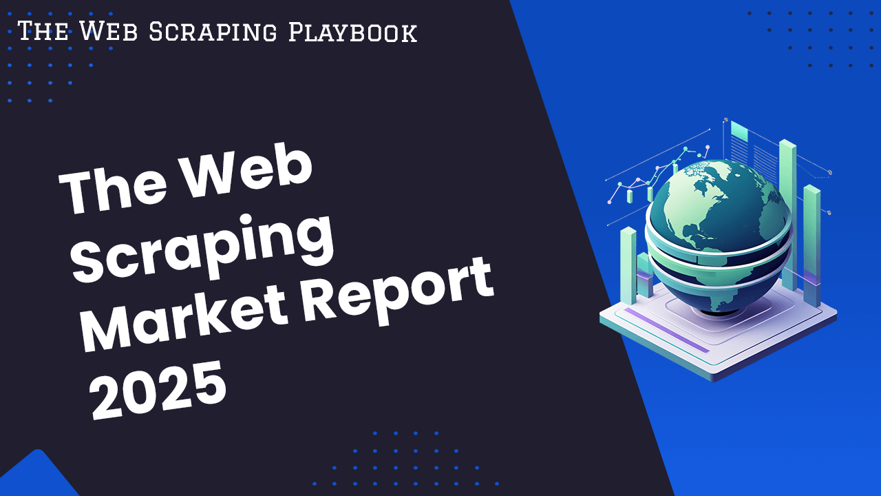 Web Scraping Market Report 2025 | ScrapeOps